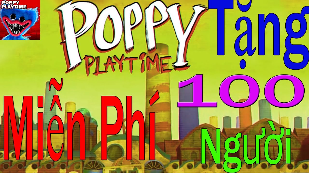 Poppy Playtime Mobile || Tặng Miễn Phí 100 Người Chơi || Free 100 ...
