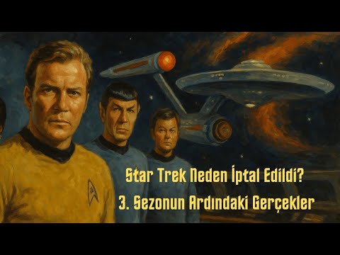 Star Trek Neden İptal Edildi? | TOS 3. Sezonun Ardındaki Gerçekler