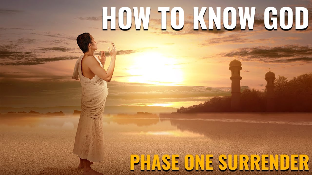 How to Know God - Phase One Surrender - YouTube
