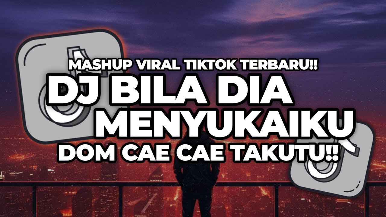 DJ BILA DIA MENYUKAIKU X DOM CAE CAE TAKUTU KUTU VIRAL TIKTOK X MASHUP CAMPURAN TERBARU 2025 ...