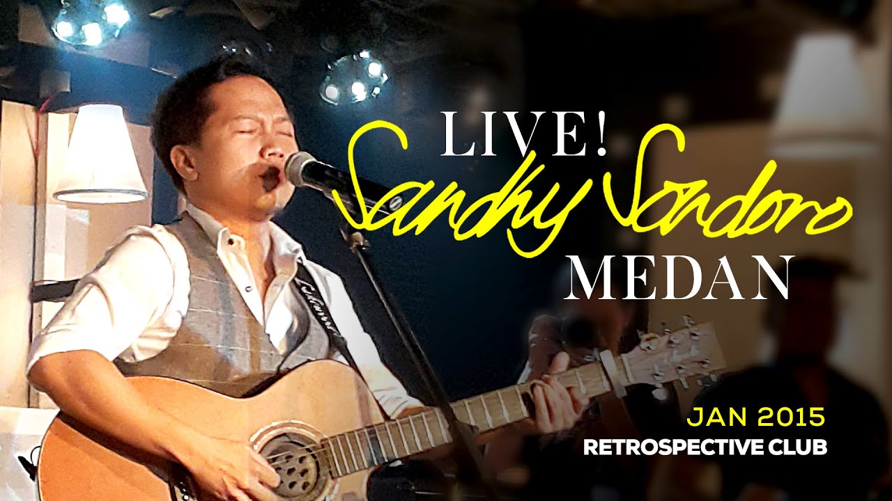 Sandhy Sandoro Live Performance di Retrospective Club Medan - YouTube