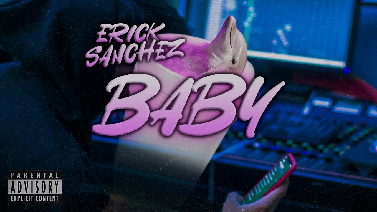 ERICK SANCHEZ - BABY - YouTube