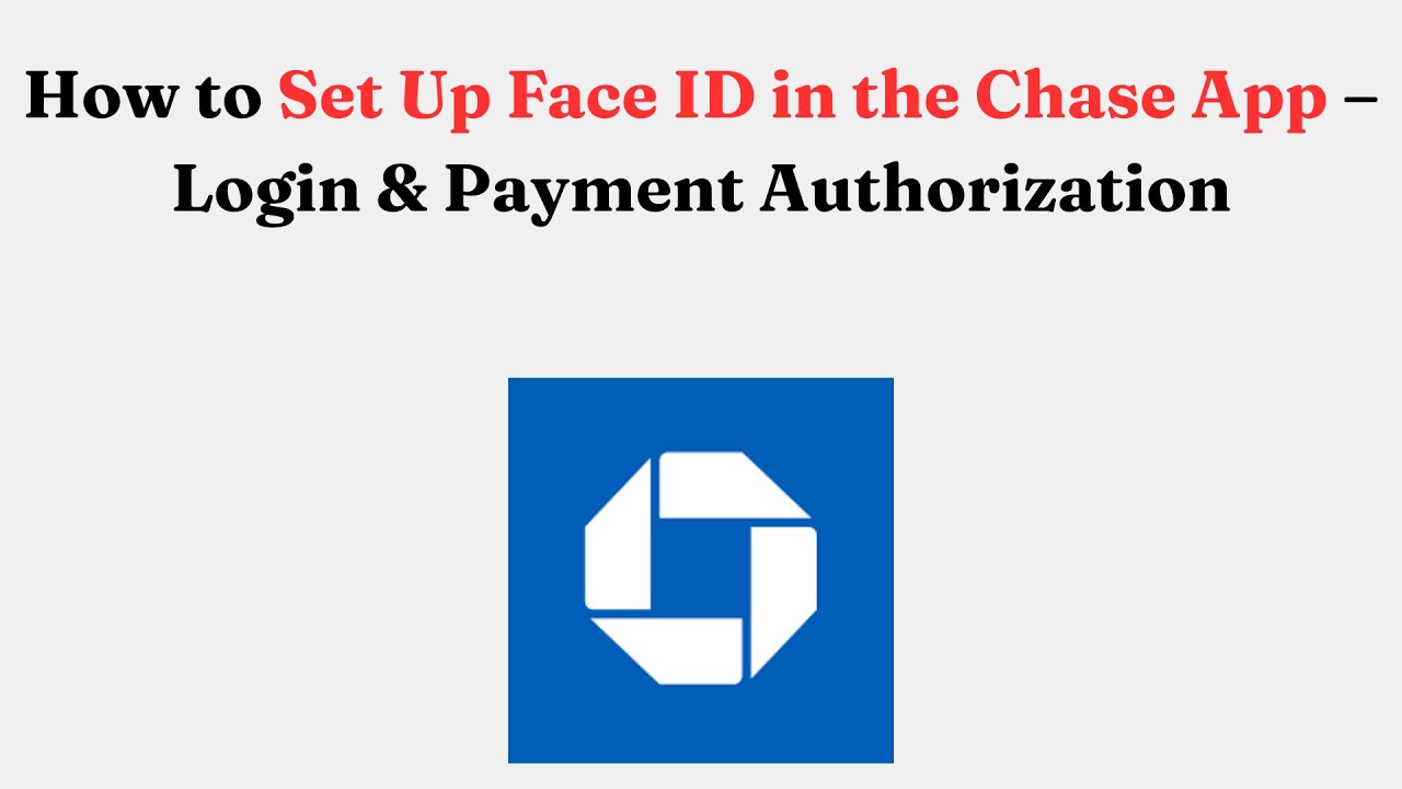 How to Set Up Face ID in the Chase App – Login & Payment Authorization ...