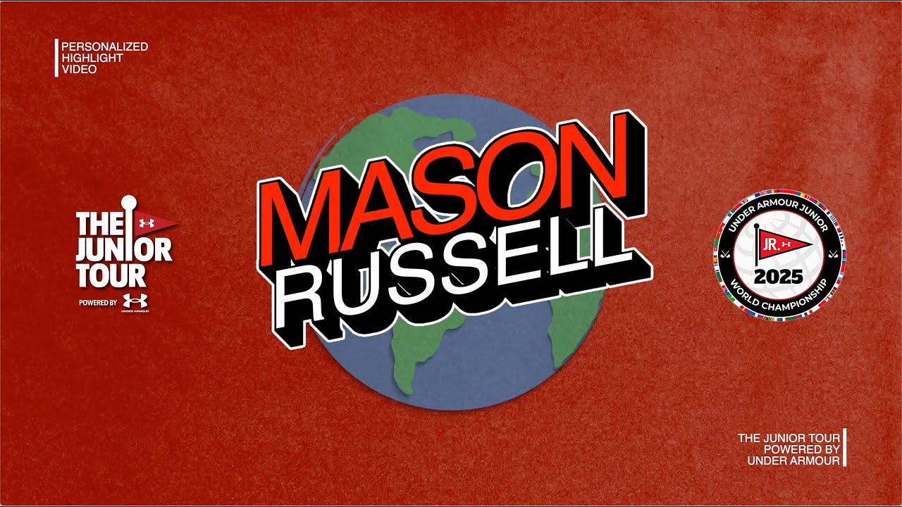 MASON RUSSELL • 2025 UA WORLD CHAMPIONSHIP • The Junior Tour Powered by ...