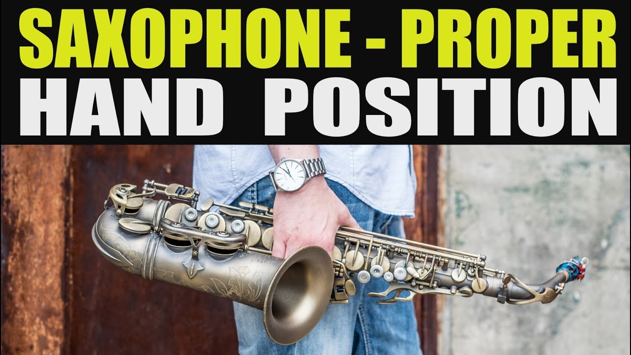 SAXOPHONE PROPER HAND POSITION - YouTube