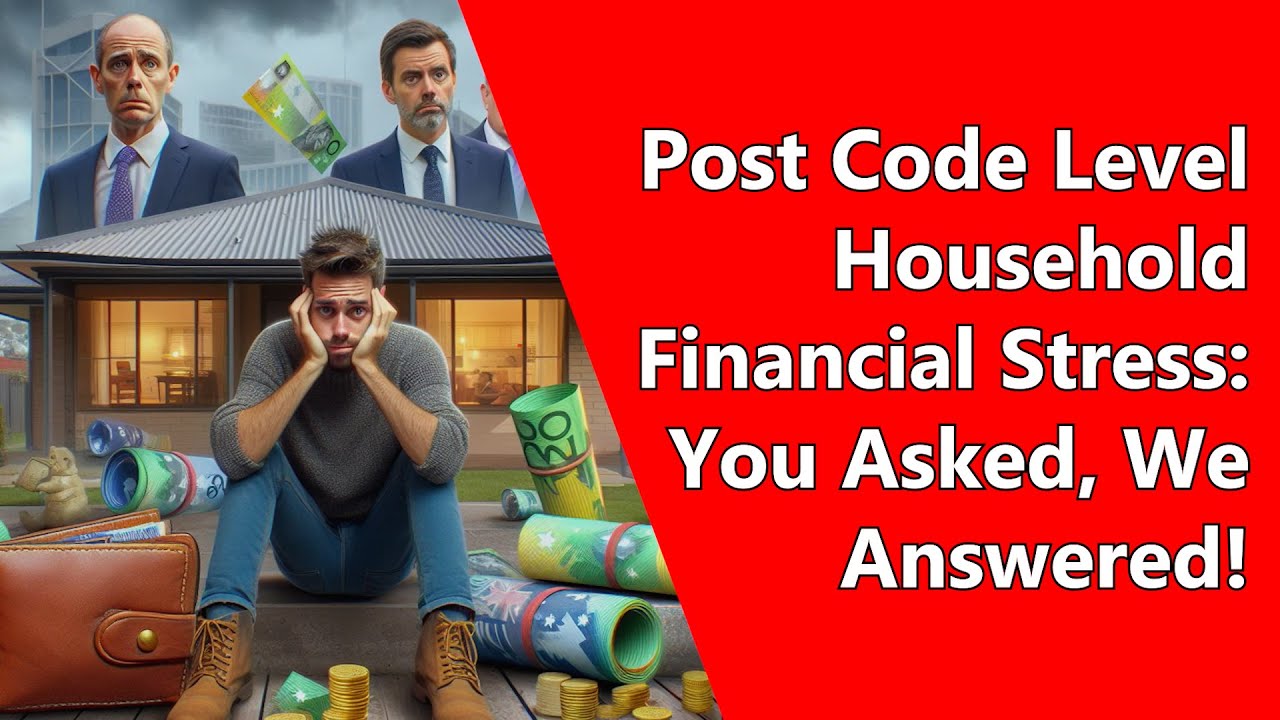 Post Code Level Household Financial Stress: You Asked, We Answered ...