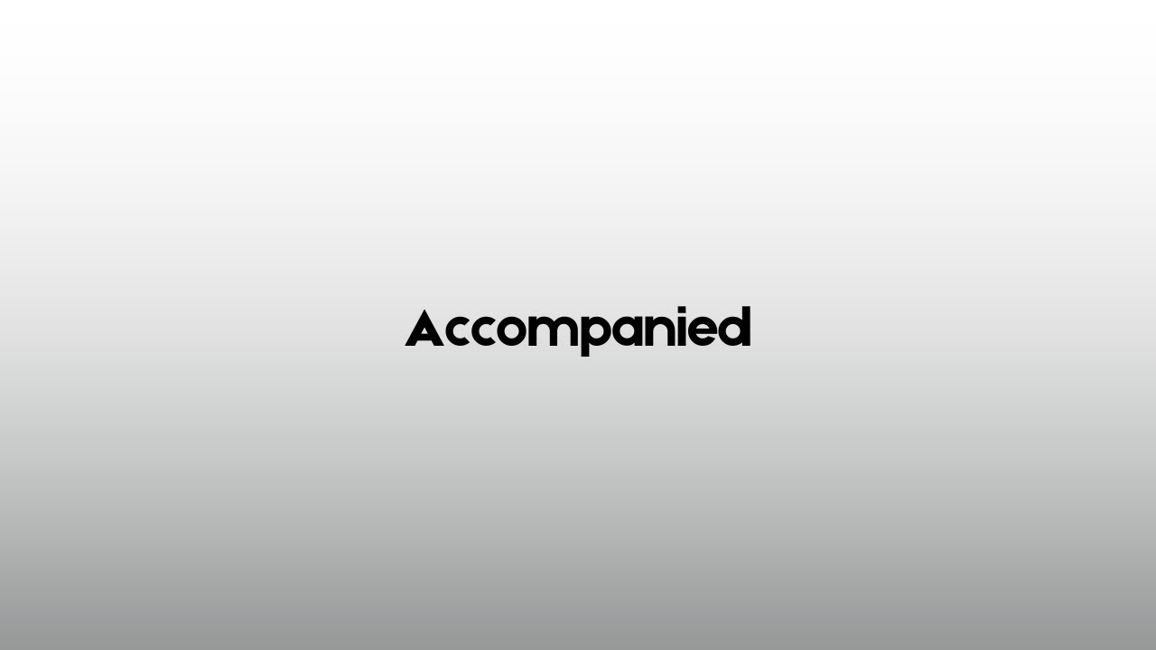 How to pronounce Accompanied in British English - YouTube