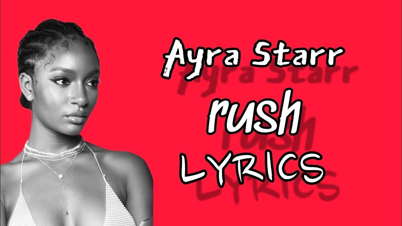 AYRA STARR - RUSH LYRICS VIDEO | LYRICAL PLUG | 7CLOUDS | AFROBEATS | AFRICAN MUSIC - YouTube