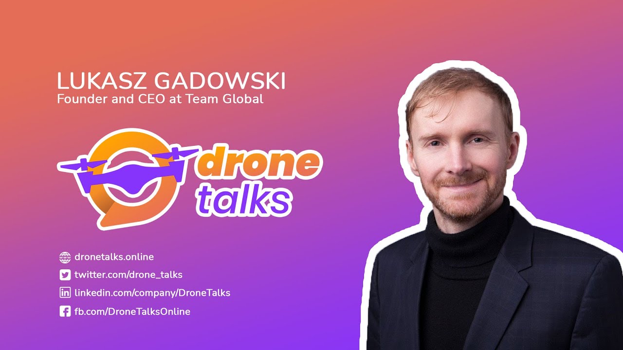 DroneTalks I Lukasz Gadowski I CEO & Founder of Team Global - YouTube