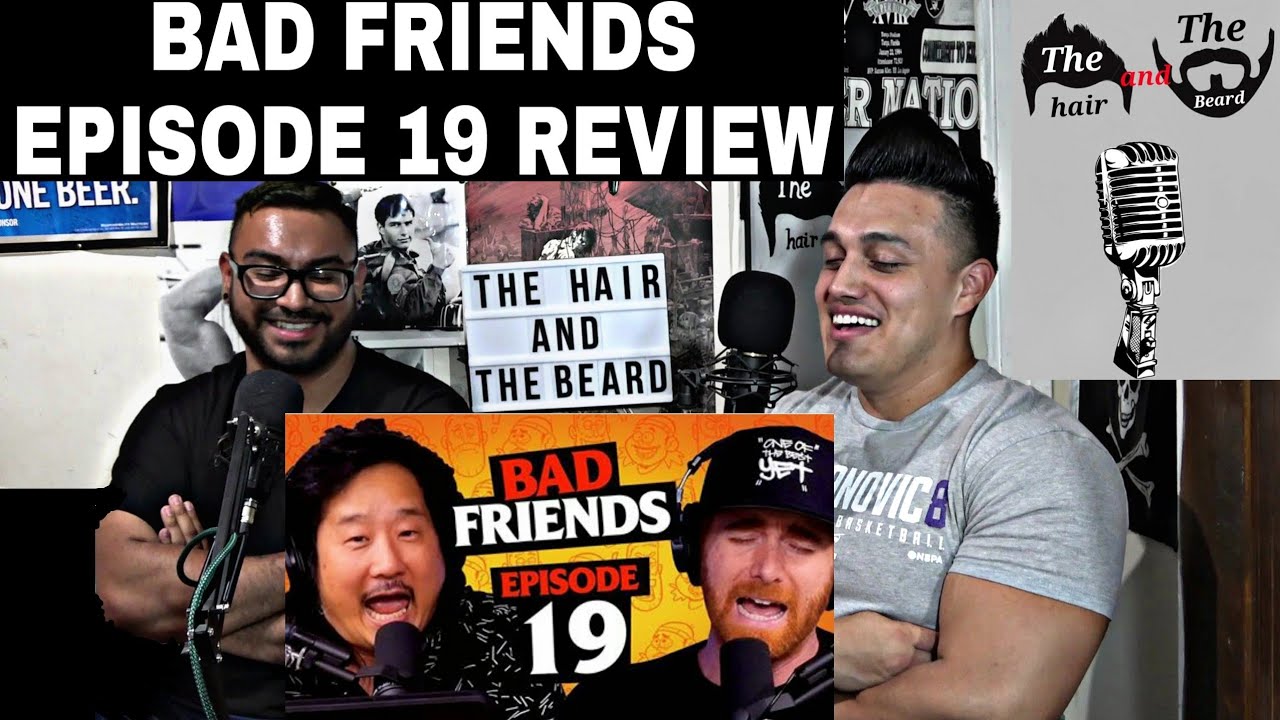 Bad Friends Episode 19 Review - YouTube