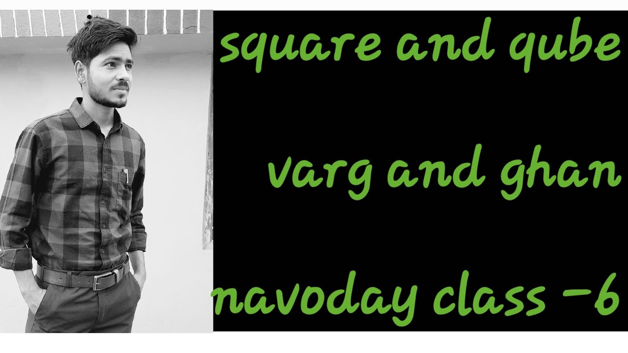 square and qube ,varg and ghan (navoday class 6th ) by anuj sir - YouTube
