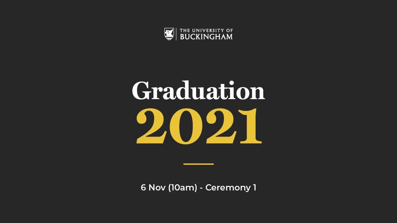 University of Buckingham 2021 Graduation (6 Nov 10am) - Ceremony 1 ...