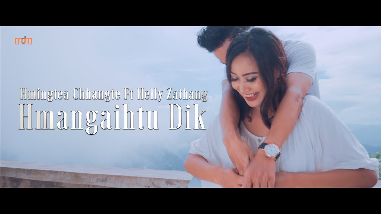 Hmingtea Chhangte Ft Helly Zathang | Hmangaihtu Dik (Official Music Video) - YouTube
