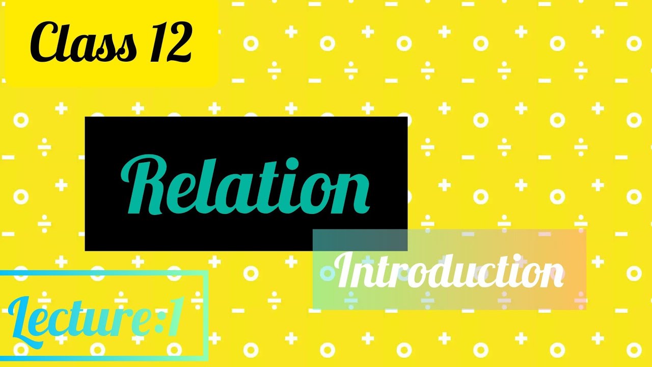|| Relation || Class 12 || Introduction || Lecture number 1 || Fun and ...