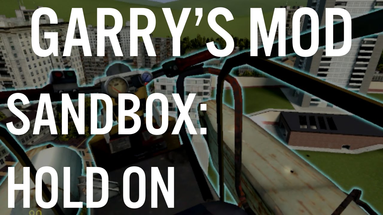 Garry's Mod: Sandbox - Hold On - YouTube