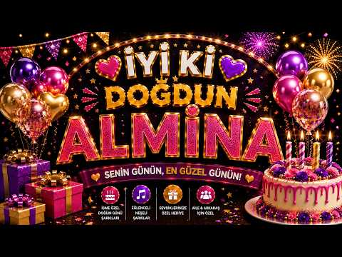 İyi ki Doğdun Almina 🎂 | Almina'ya Özel Doğum Günü Şarkısı