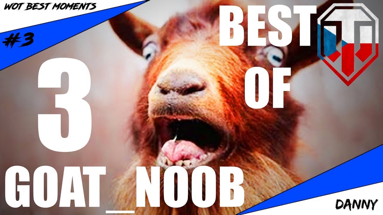 BEST OF GOAT_NOOB 3 | WoT Best Momenty Goata | CZE | #3 - YouTube