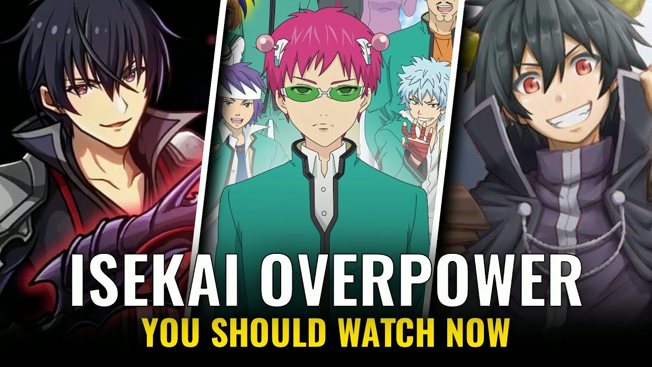 Top Anime With Overpowered Main Character | Isekai Overpowered Anime ...