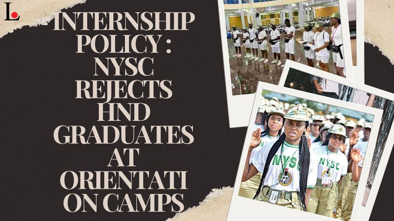 INTERNSHIP POLICY : NYSC Rejects HND Graduates At Orientation Camps ...