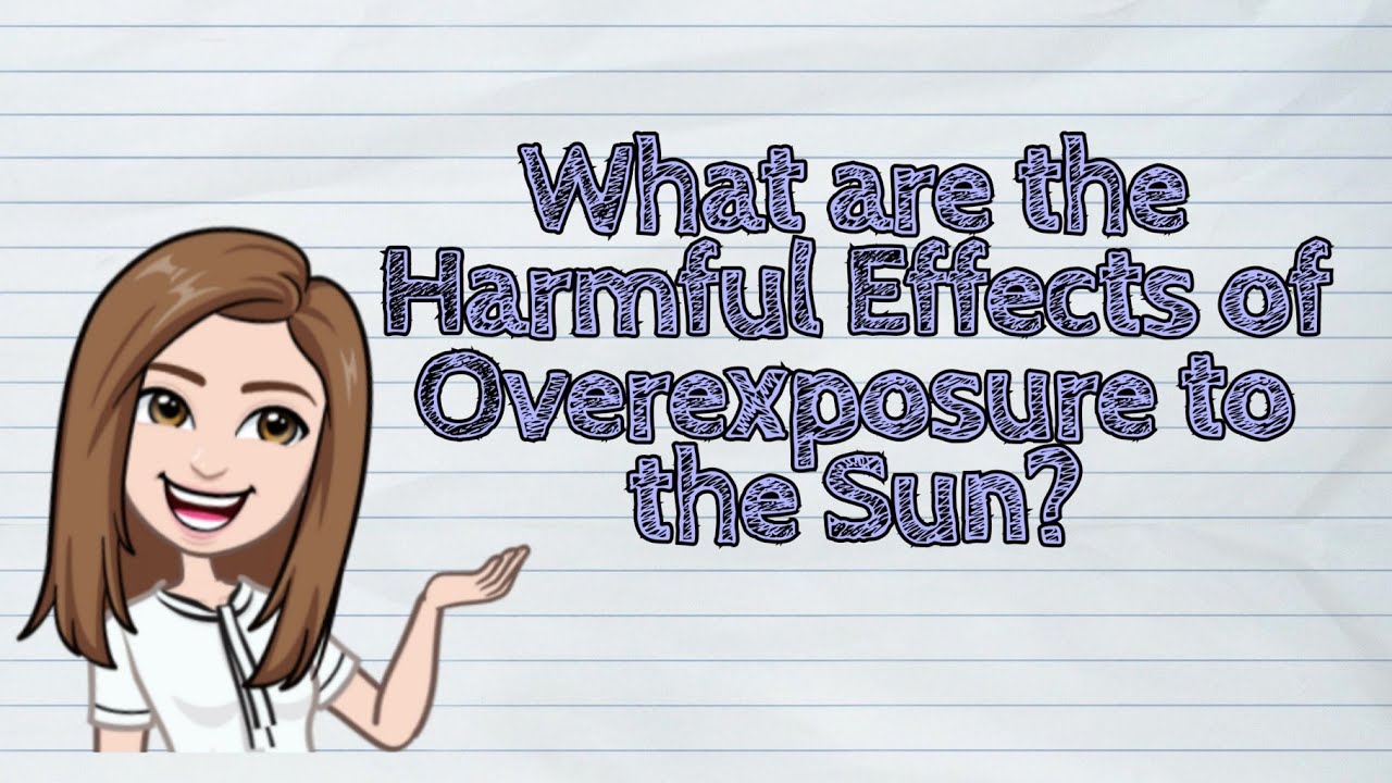 (SCIENCE) What are the Harmful Effects of Overexposure to the Sun? | # ...