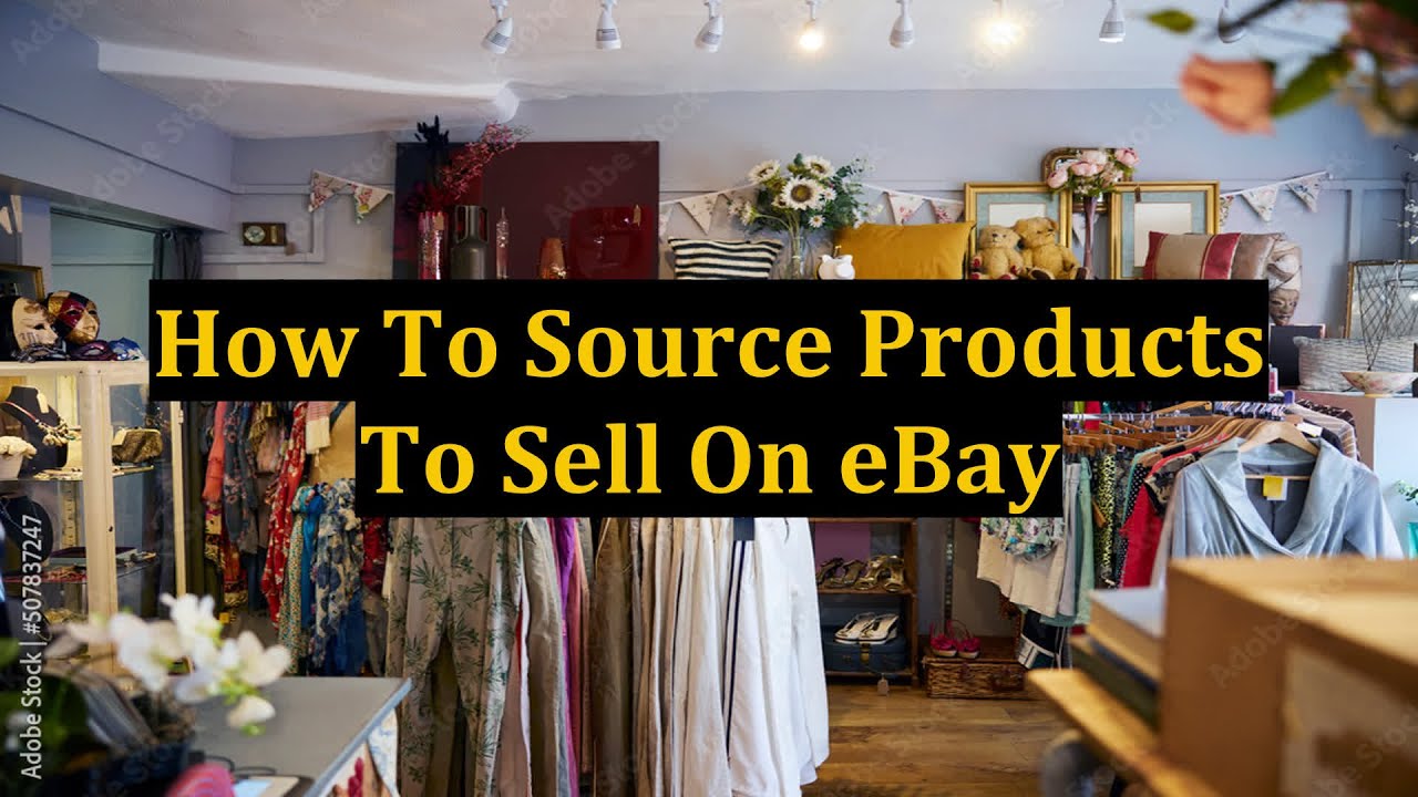 How To Source Products To Sell On eBay - YouTube