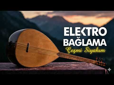 Çeşm-i Siyahım - İç Yakan Elektro Bağlama