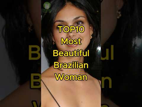 TOP10 Most Beautiful Brazilian Woman #shorts #women #beautiful #brazil #world #top
