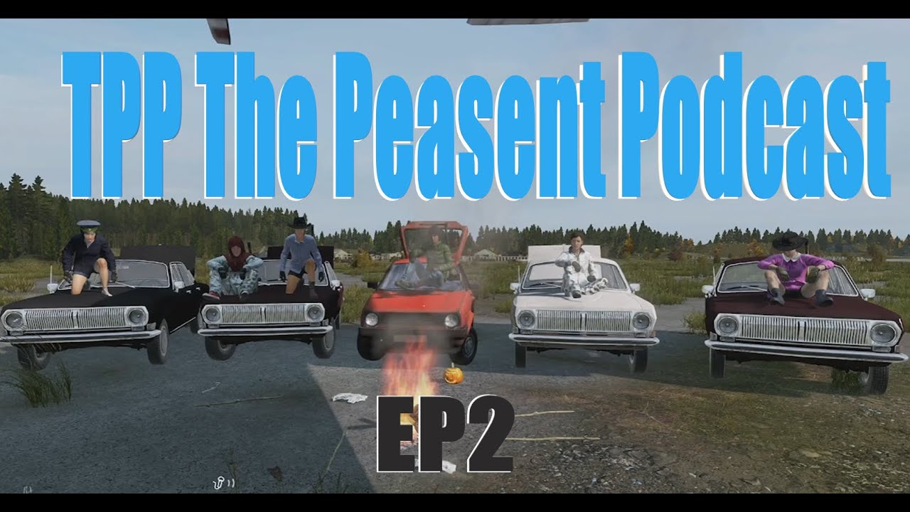 TPP the Peasent Podcast EP2 Dayz Console Podcast - YouTube