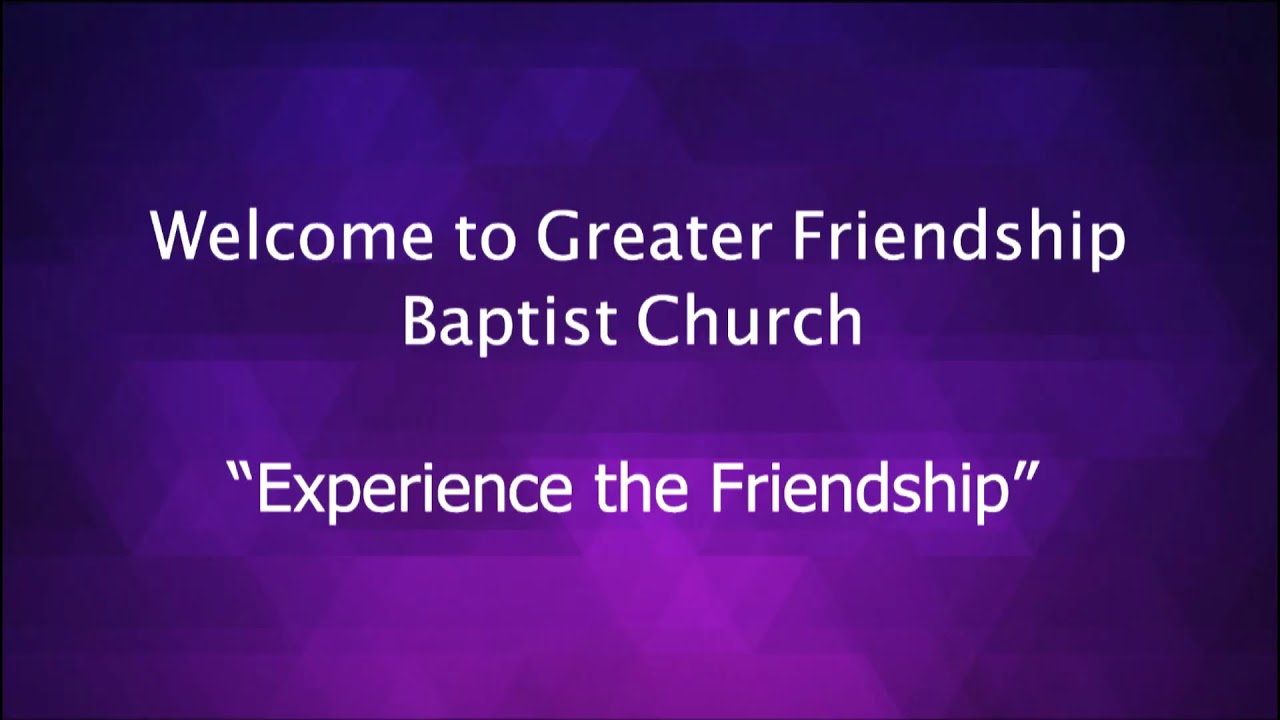 Greater Friendship Live Stream - YouTube