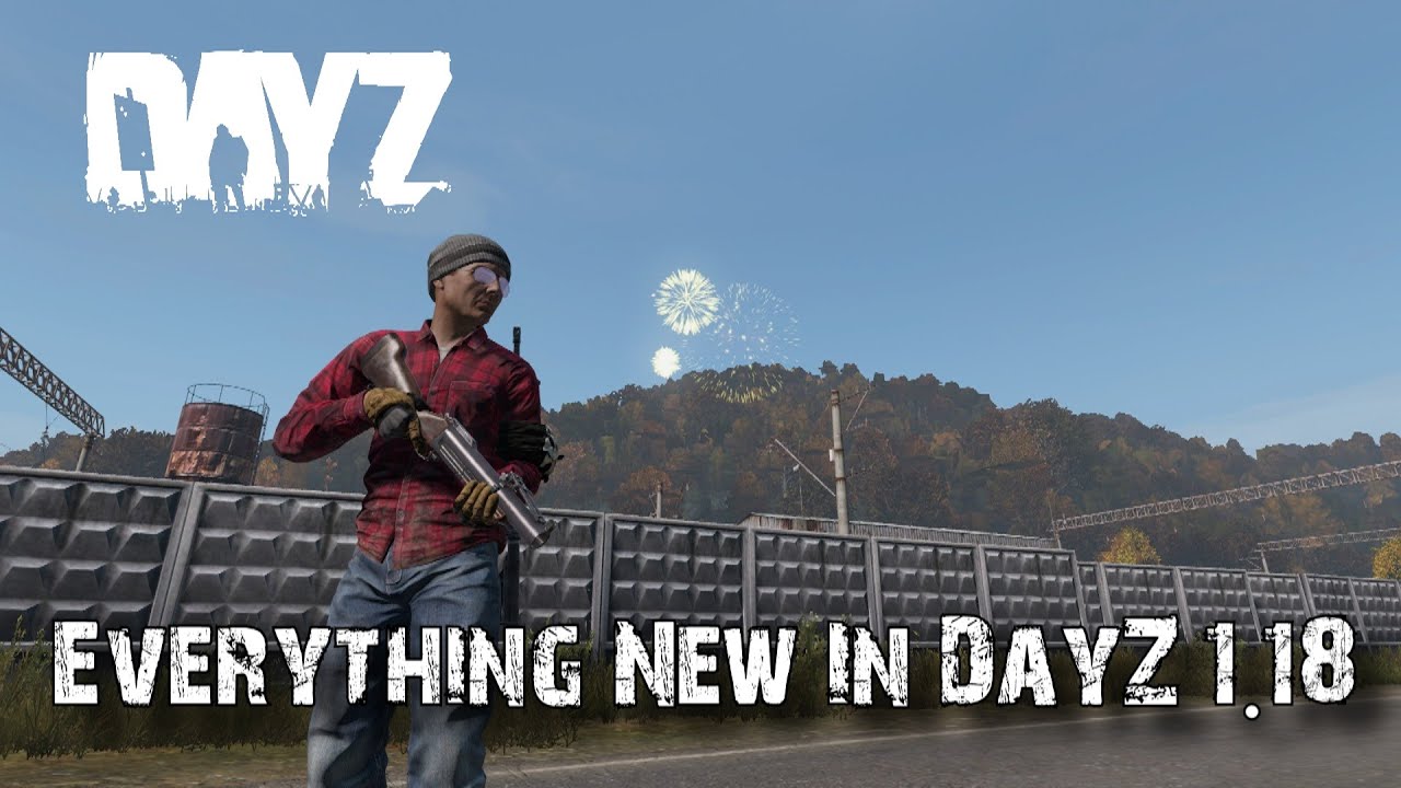 Everything New In DayZ Update 1.18 (Stable) - YouTube
