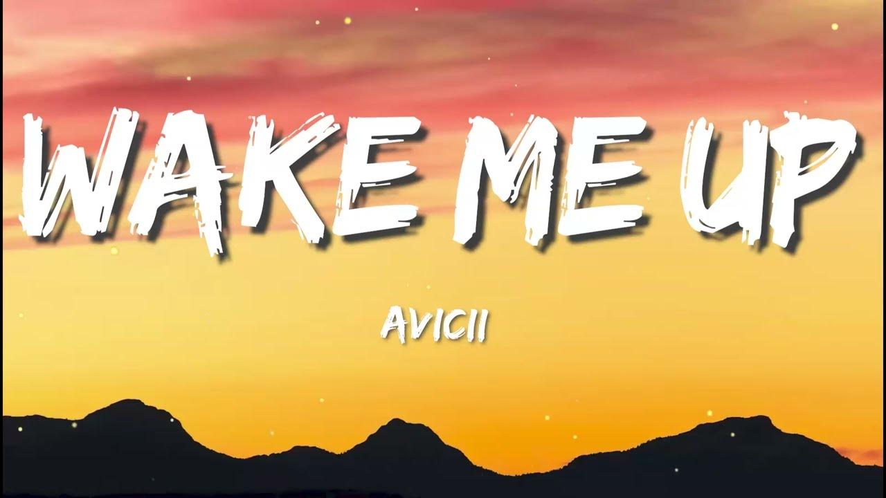 Avicii Wake Me Up Lyrics Youtube