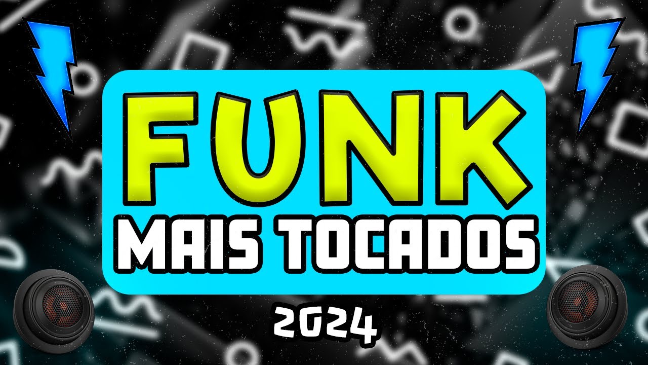 FUNK MAIS TOCADOS 2024 - SET FUNK 2024 - OS MELHORES FUNK | AS TOPS ...