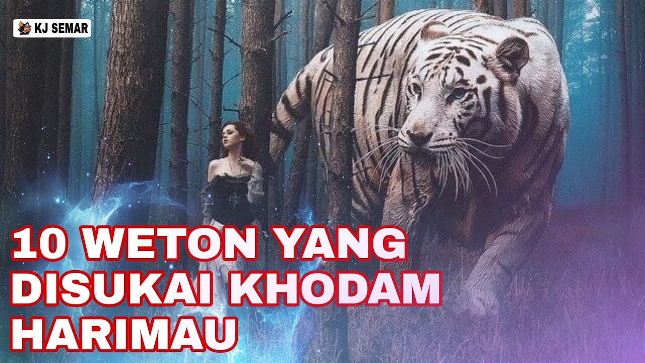 GANAS BERWIBAWA 10 WETON YANG DISUKAI KHODAM HARIMAU | MENURUT PRIMBON ...