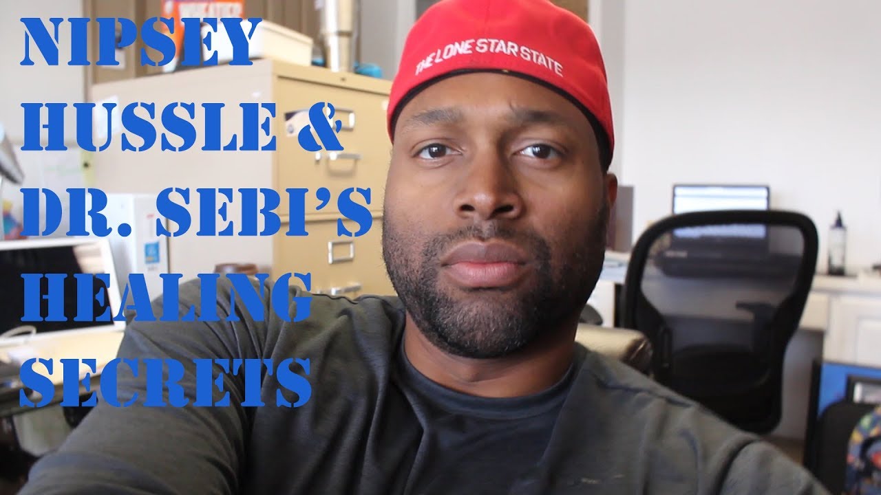RIPE RANT: NIPSEY HUSSLE AND DR SEBI'S HEALING SECRETS - YouTube