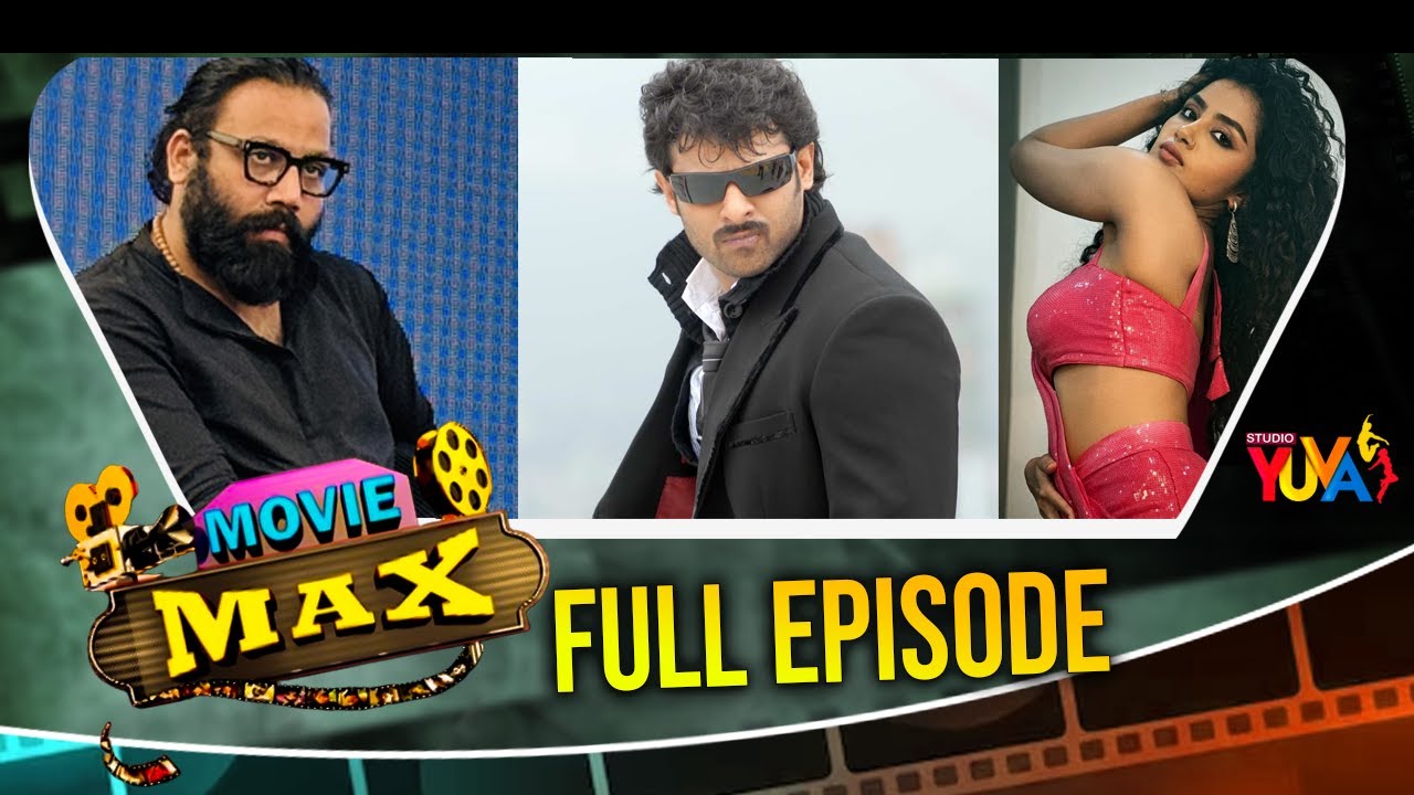 Movie Max Full Episode | Movie Updates | Prabhas | Sandeep Reddy Vanga ...