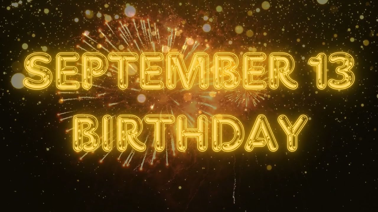 September 13 Birthday Song & Countdown! Happy Birthday Song For ...