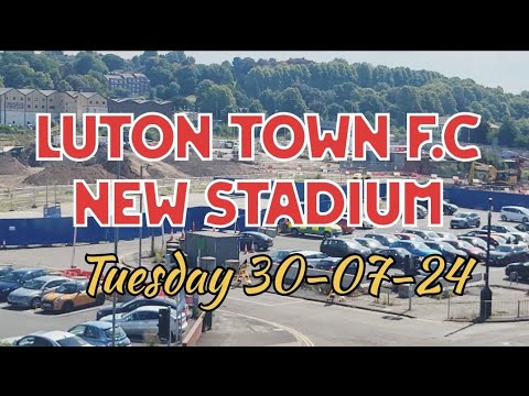 Luton Town F.C ⚽️ New Stadium Updates Tuesday 30-07-24 Powercourt ...