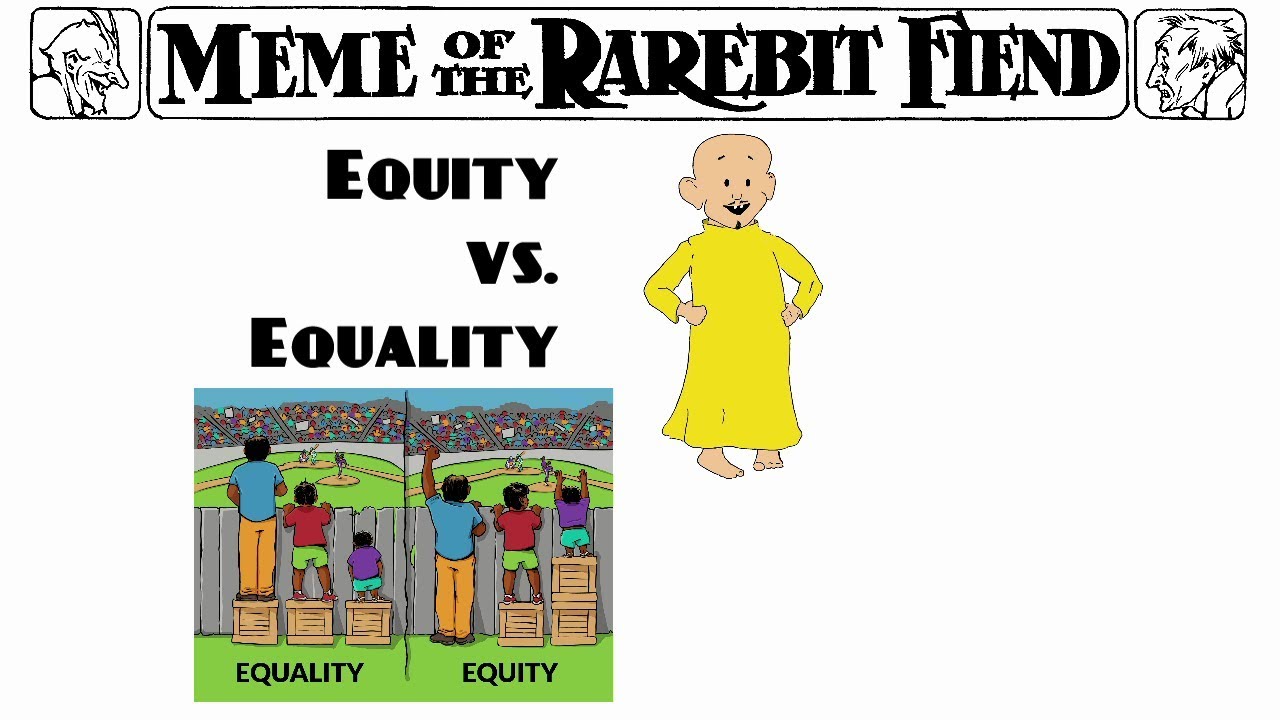 Meme of the Rarebit Fiend : Equity vs Equality - YouTube