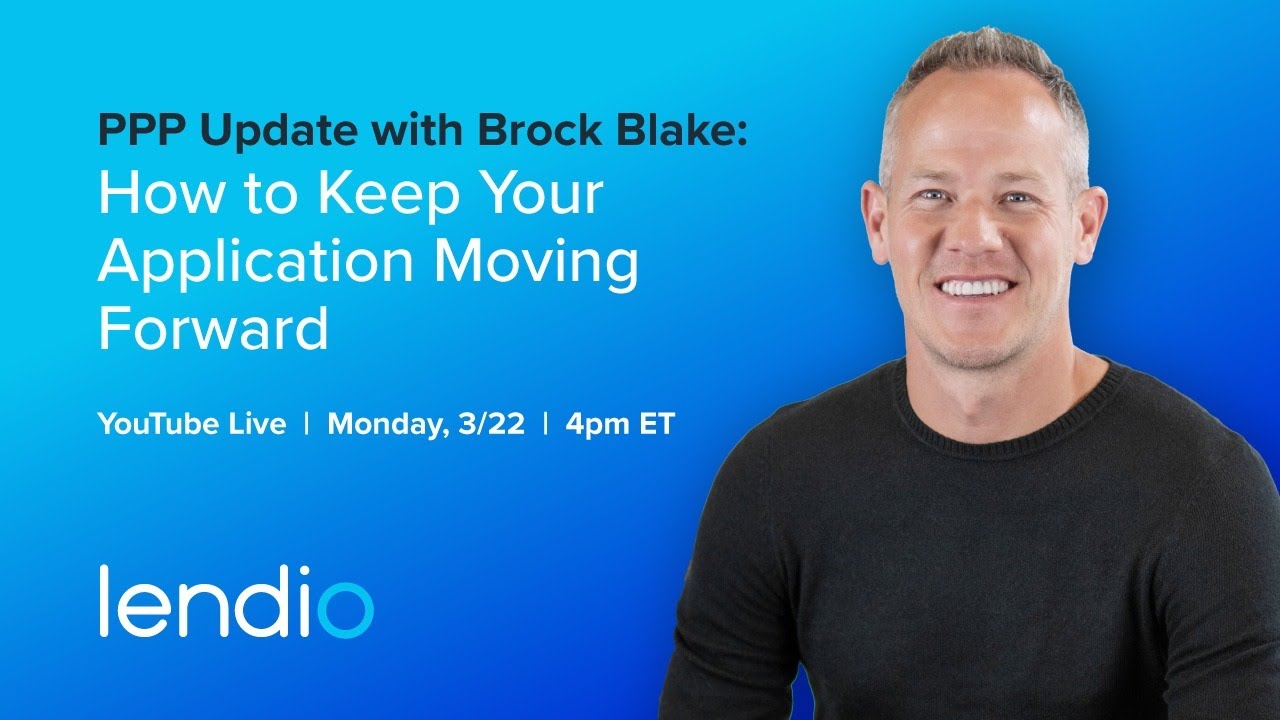 PPP Update with Brock Blake: How to Keep Your Application Moving ...