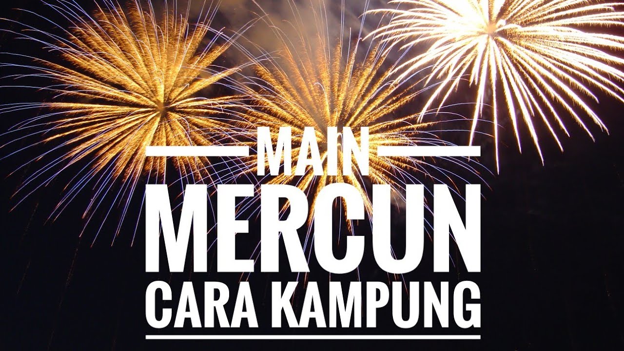 MAIN MERCUN CARA ORANG KAMPUNG - YouTube