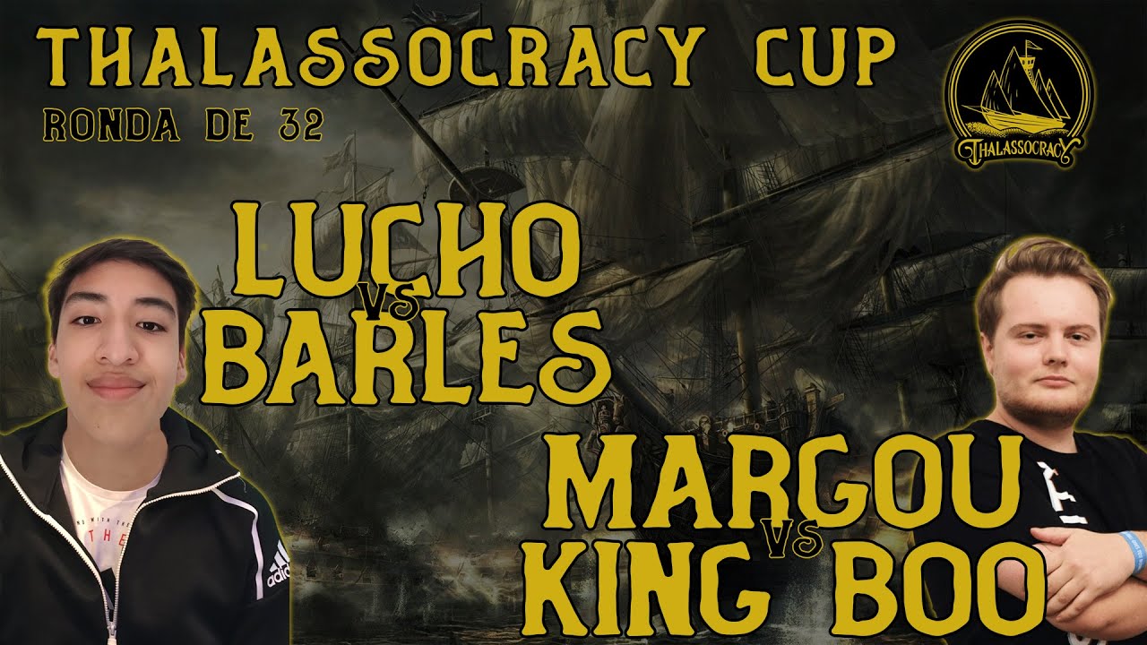 LUCHO vs BARLES y MARGOU vs KING BOO, R32 - THALASSOCRACY CUP + ANUNCIO ...