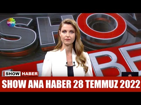 Show Ana Haber 28 Temmuz 2022