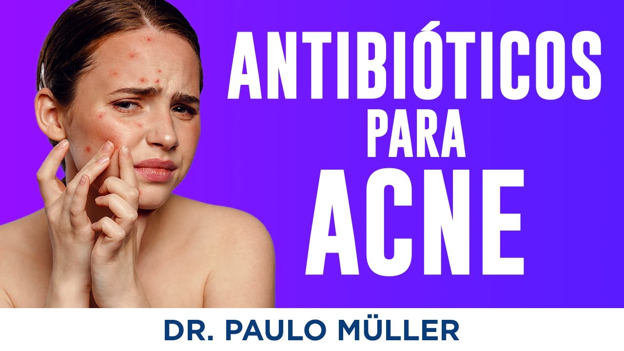 Antibióticos para Acne – Dr. Paulo Müller Dermatologista. - YouTube