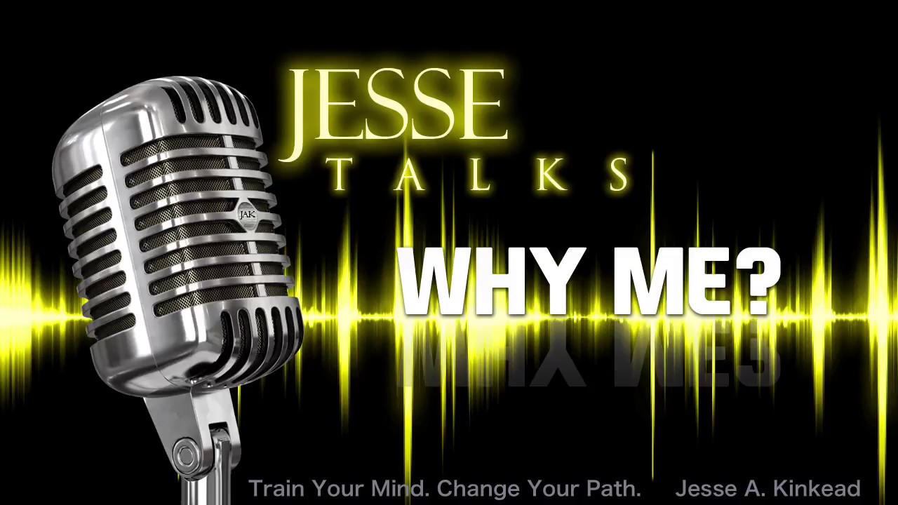 Why Me | Jesse A. Kinkead - YouTube