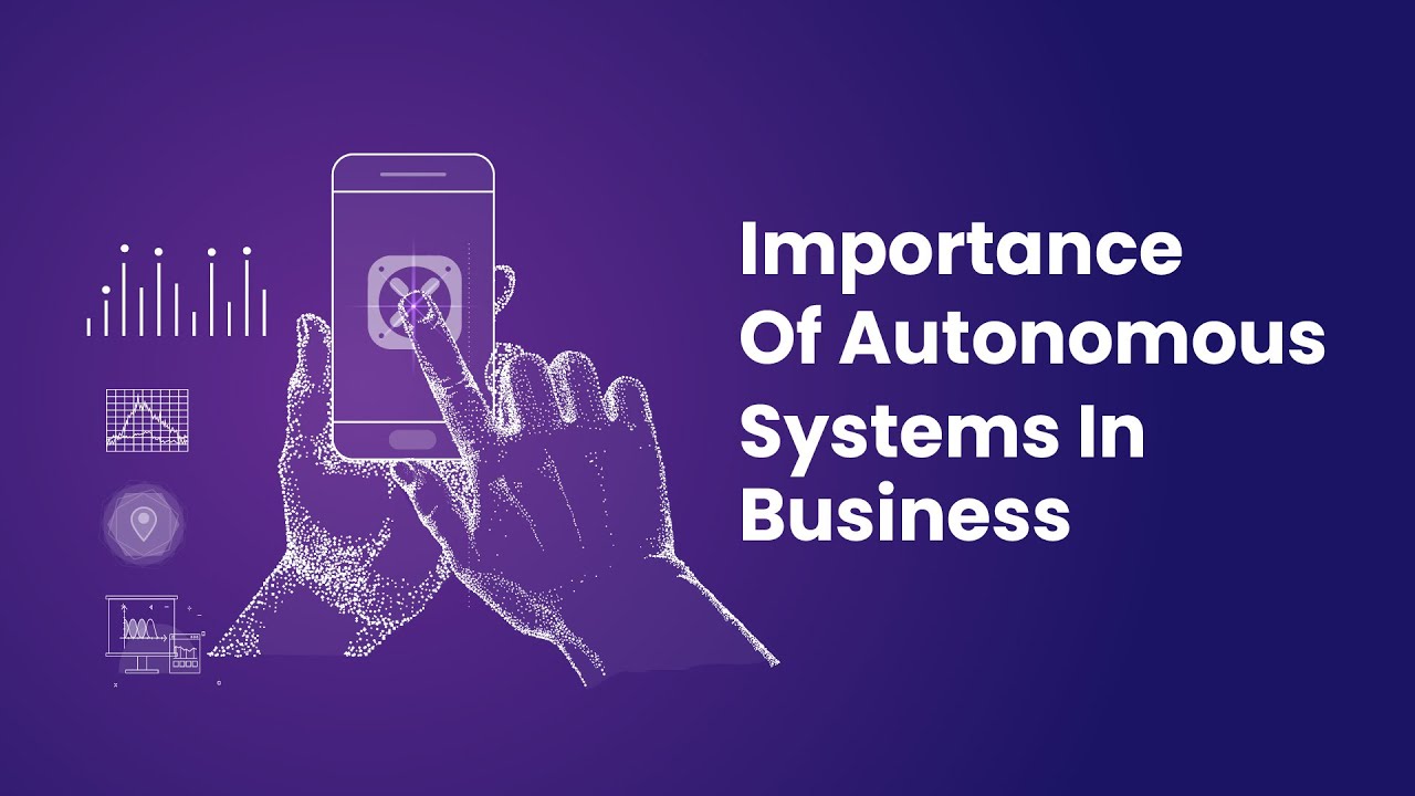 Importance Of Autonomous Systems In Business - YouTube