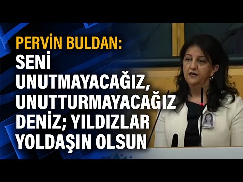 Pervin Buldan: Seni unutmayacağız, unutturmayacağız Deniz; Yıldızlar yoldaşın olsun