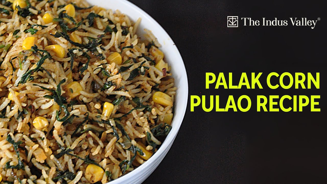 Palak Pulao Recipe | How to make Palak Pulao | Palak Recipe | The Indus ...