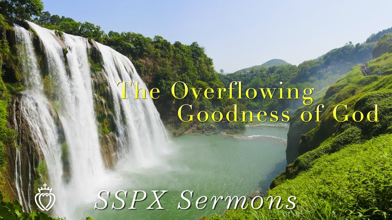 The Overflowing Goodness of God - SSPX Sermons - YouTube