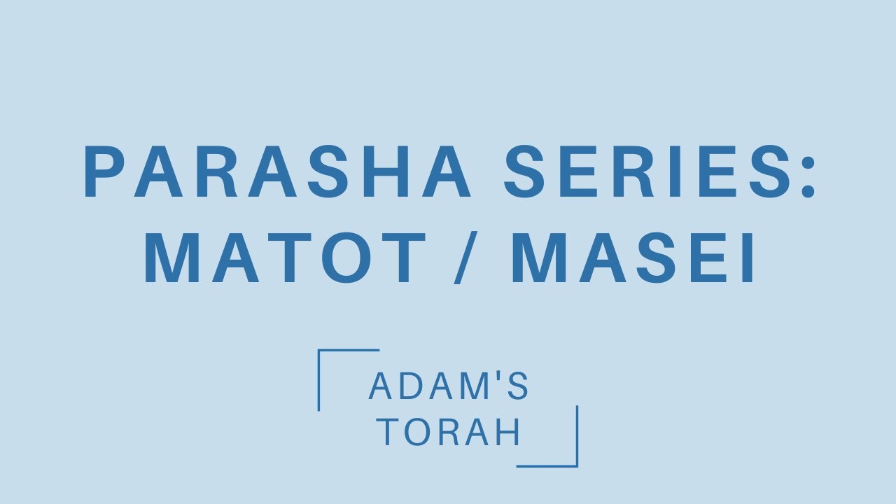 Torah Parashat Matot Masei 2023 - Vows & Oaths, Bilaam, Reuven's &Gad's ...