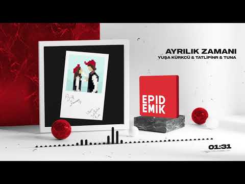 tatlipinr & Yuşa Kürkcü & Tuna - Ayrılık Zamanı (Official Audio)